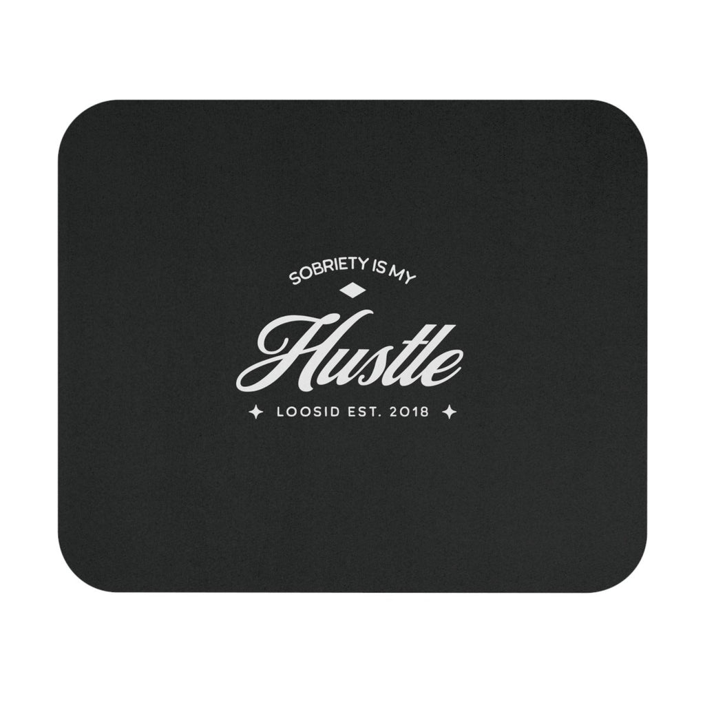 Sobriety is my Hustle Mouse Pad – Loosid Sober Shop